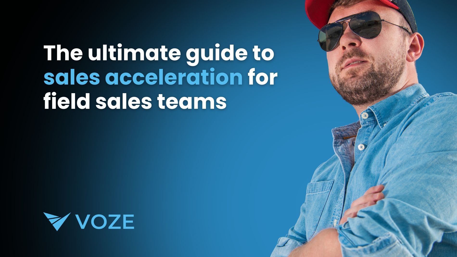 Sales Acceleration For Field Sales Teams: The Ultimate Guide | Voze Sales Acceleration For Field Sales Teams: The Ultimate Guide | Voze